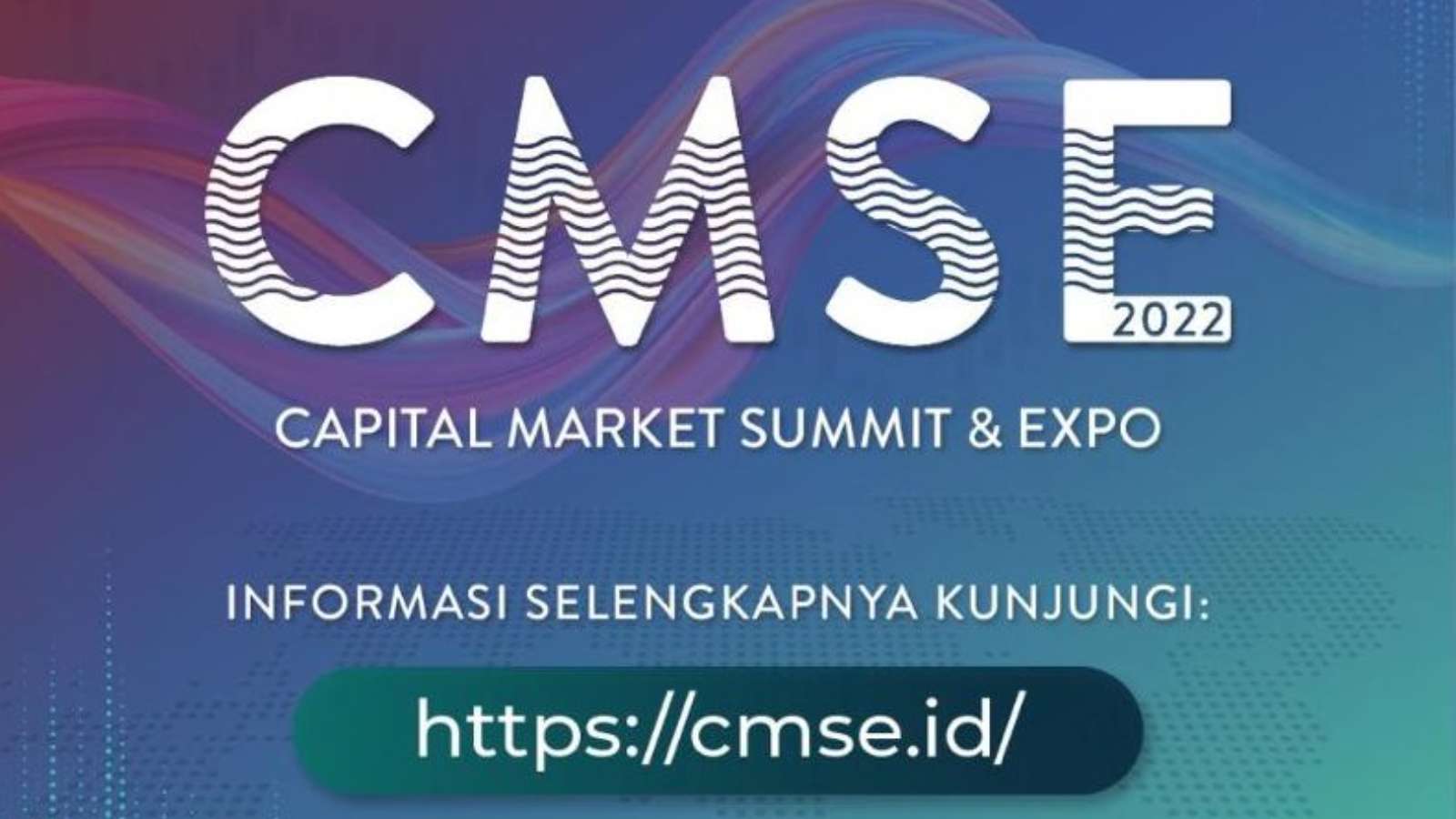 CMSE 2022: Wujud Dukungan Pasar Modal menuju Ekonomi Kuat Berkelanjutan